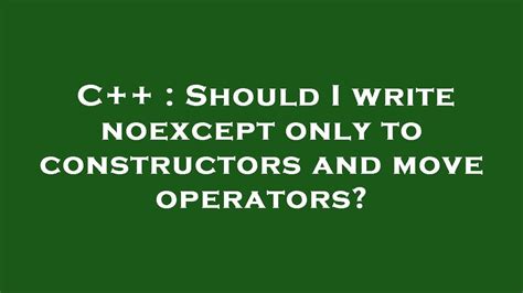 C Should I Write Noexcept Only To Constructors And Move Operators