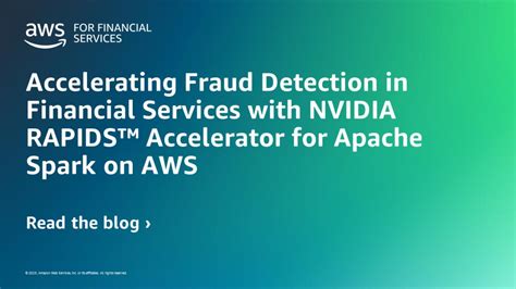 Accelerating Fraud Detection In Financial Services With Nvidia Rapids™ Andy Feng