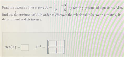 Solved Find The Inverse Of The Matrix Abeginbmatrix 1and 3 2