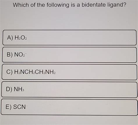 Solved Which Of The Following Is A Bidentate Ligand