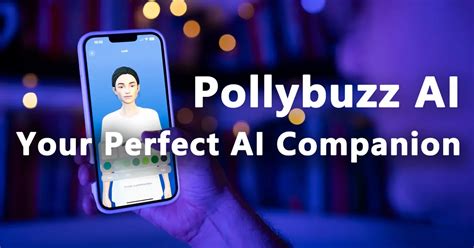 Unlock Deeper Connections Your Guide To Using Your Pollybuzz Ai Companion