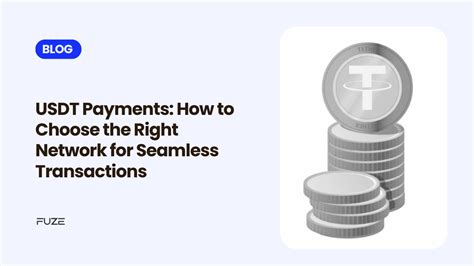 Usdt Payments How To Choose The Right Network For Seamless