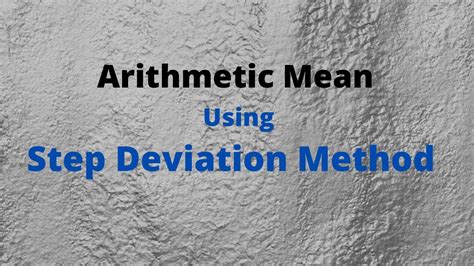 Calculation Of Arithmetic Mean Using Step Deviation Method Youtube