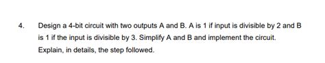 Solved Design A Bit Circuit With Two Outputs A And B A Is Chegg