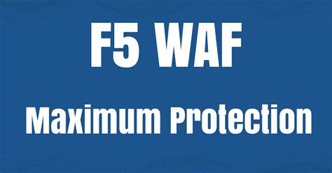 F Waf Maximum Protection