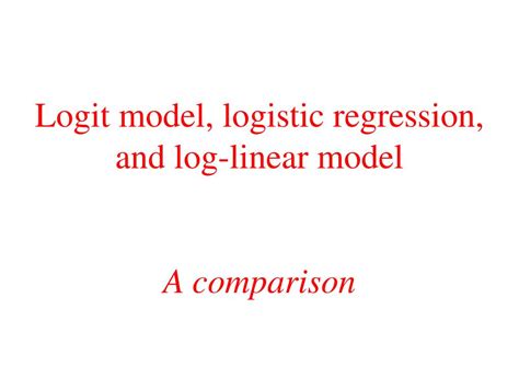 PPT Logit Model Logistic Regression And Log Linear Model A Comparison PowerPoint