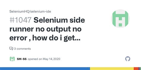 selenium side runner no output no error how do i get output · issue