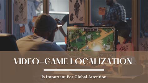 Video Game Localization Is Important For Global Attention Beyond Wordz Localization Blog