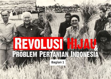 Revolusi Hijau dan Problem Pertanian Indonesia - Bagian 1