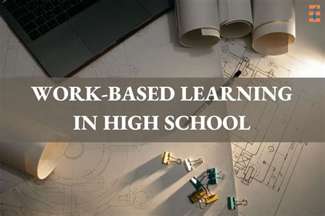 Work Based Learning In High School 13 Important Examples Future