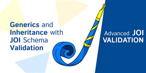 Advanced Joi Schema Validation With Generics And Inheritance By