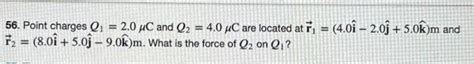 56 point charges q1 2 0μc and q2 4 0μc are located