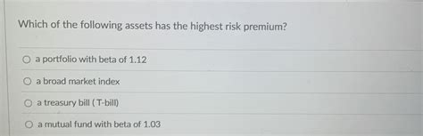 High Quality Solution Which Of The Following Assets Has The Highest Risk