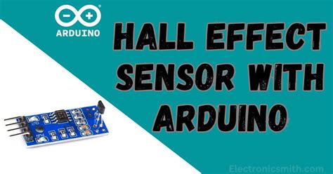 how to use a hall effect sensor with arduino electronic smith