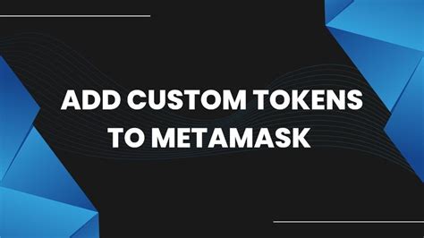 how do i add custom tokens to metamask developers forum for xinfin