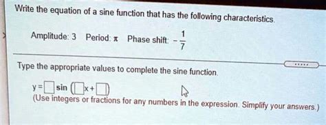 solved write the equation of a sine function that has the following