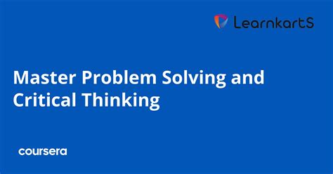 Master Problem Solving And Critical Thinking Coursera