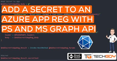 Add A Secret To An Azure Application Registration With Powershell And Ms Graph Api Techguy