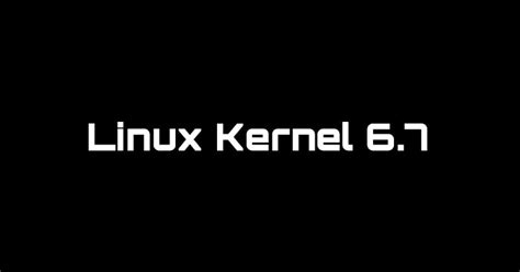 Renjith Mohan On Linkedin Linux Kernel 67 A Robust Release Paving The Way For Future Innovations