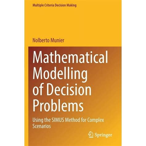 Multiple Criteria Decision Making Mathematical Modelling Of Decision Problems Using The Simus