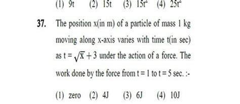 The Position X In M Of A Particle Of Mass 1 Kg Moving Along X Axis Var