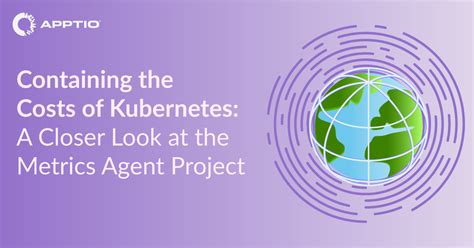 Containing The Costs Of Kubernetes A Closer Look At The Metrics Agent Project Apptio