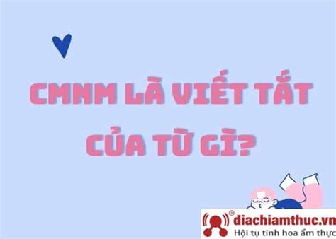 CMNM có nghĩa gì Các tầng ý nghĩa thú vị giới trẻ đang dùng