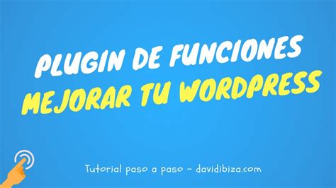 Cómo Crear Un Plugin De Funciones Para Mejorar Wordpress