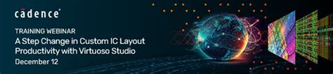 Training Insights Webinar A Step Change In Custom IC Layout Productivity With Virtuoso Studio
