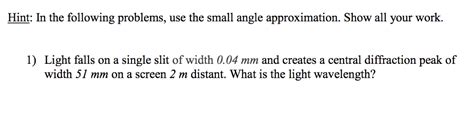 Solved Hint In The Following Problems Use The Small Angle Chegg