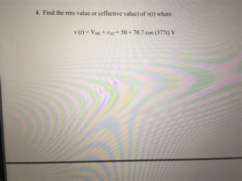 Solved Find The Rms Value Or Effective Value Of V T Where Chegg Com