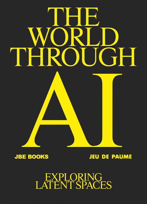 The World Through Ai Exploring Latent Spaces Uk Somaini Antonio 9782365681087 Books