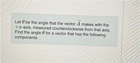 Let θ be the angle that the vector vec A makes Chegg com