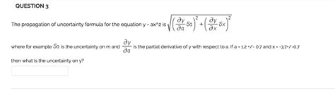 Solved QUESTION 3 2 ду The propagation of uncertainty Chegg com