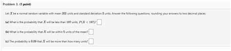 Solved Let X Be A Normal Random Variable With Mean Units Chegg