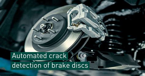 Automated Crack Detection Of Brake Discs