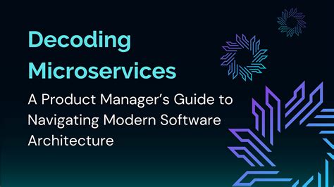 Decoding Microservices A Product Managers Guide To Navigating Modern Software Architecture