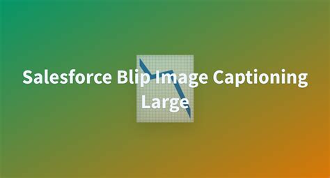 Salesforce Blip Image Captioning Large A Hugging Face Space By Bernice5097