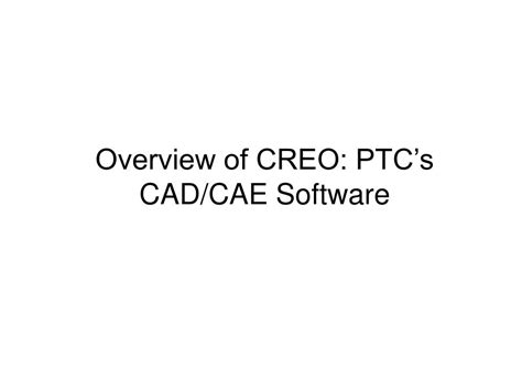 PPT Overview of CREO PTCâs CAD CAE Software PowerPoint Presentation ID