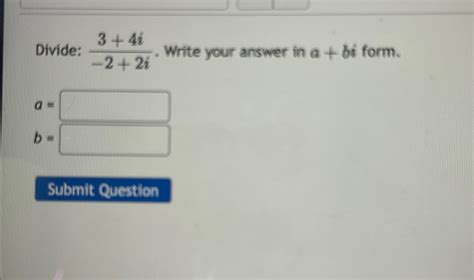 solved divide 3 4i 2 2i ﻿write your answer in a bi
