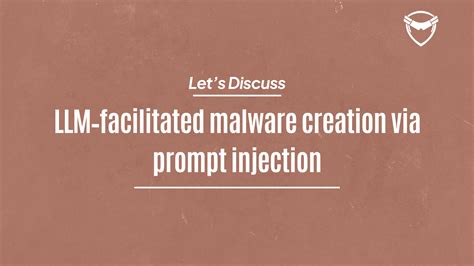 Llm‑facilitated Malware Creation Via Prompt Injection
