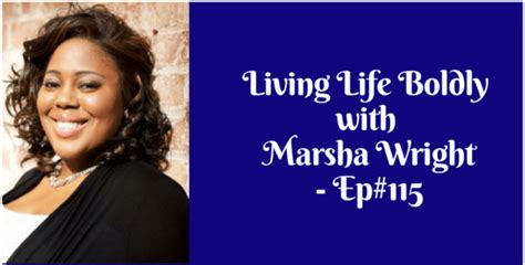 Radio Interview Replay How To Live Boldly The Marsha Wright Way Think
