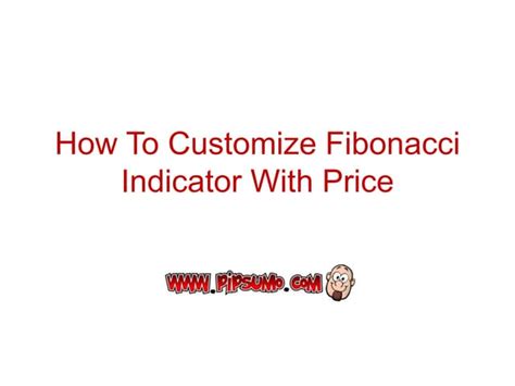 How To Customize Fibonacci Indicator With Price Ppt