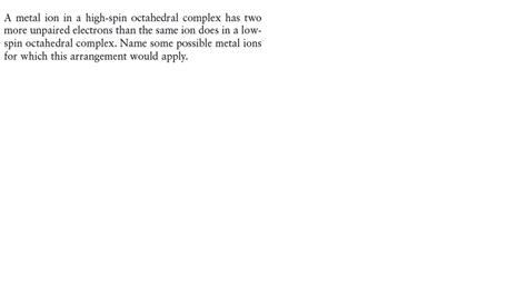 Answered A Metal Ion In A High Spin Octahedral Complex Has Two More