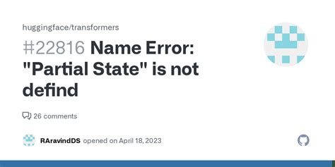 Name Error Partial State Is Not Defind · Issue 22816 · Huggingfacetransformers · Github