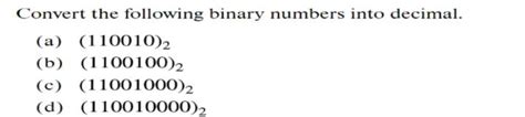 Solved Convert The Following Binary Numbers Into