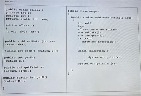 solved what is the out public class sclass { private int r