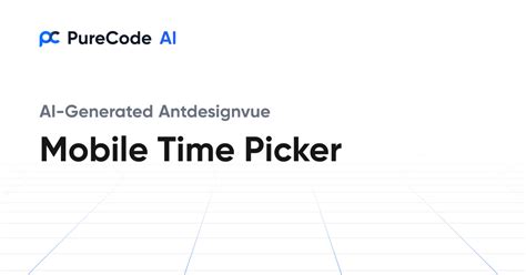 Use Ai To Build Antdesignvue Mobile Time Picker