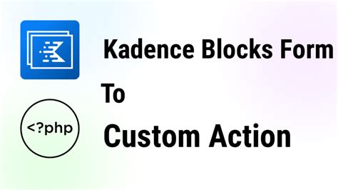 How To Integrate Kadence Blocks Form With Custom Action Only 2 Easy