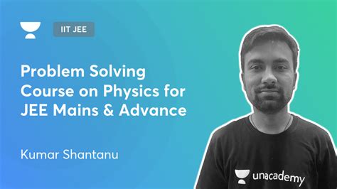 Iit Jee Problem Solving Course On Physics For Jee Mains And Advance By Unacademy